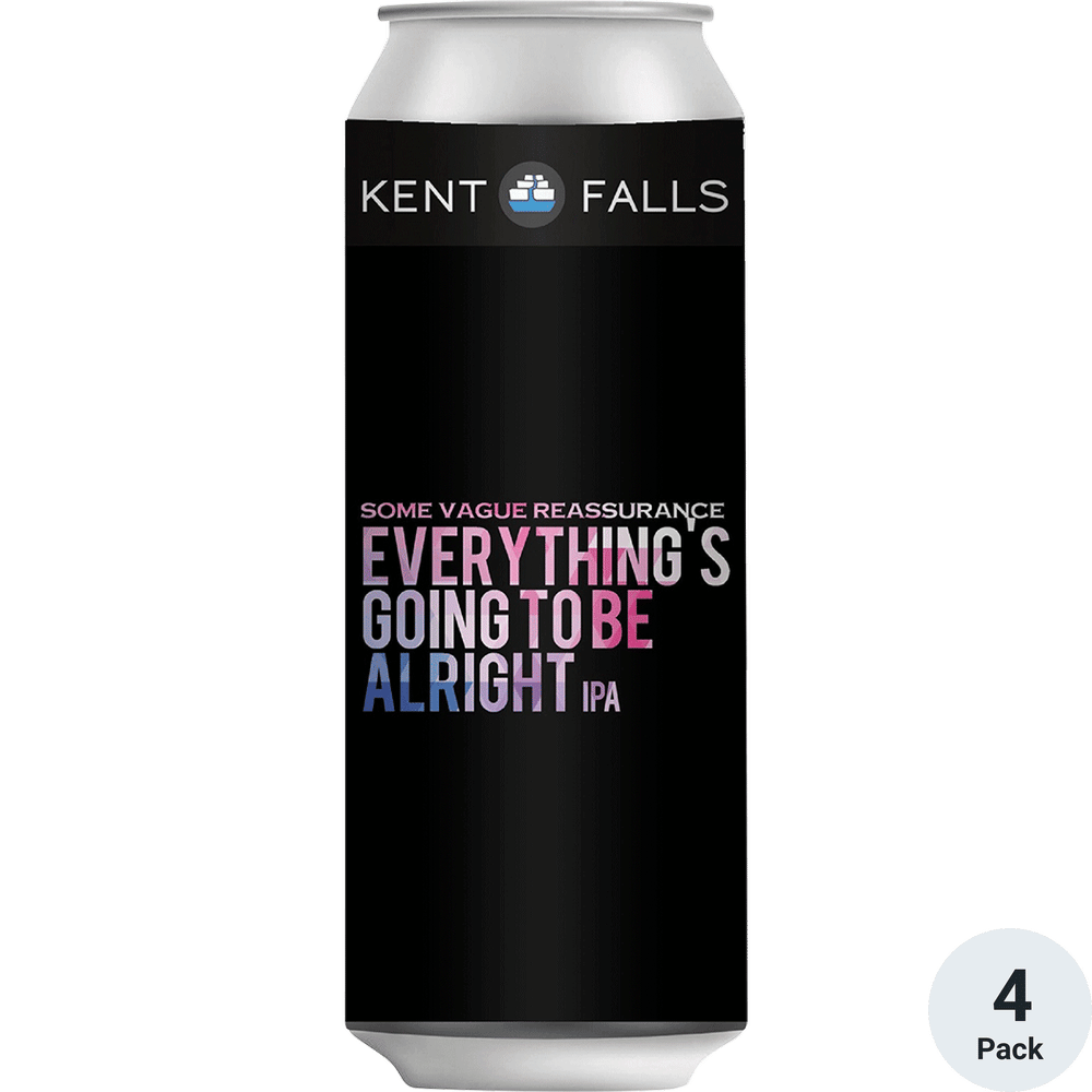 Kent Falls Some Vague Reassurance Everythings Going To Be Alright ...